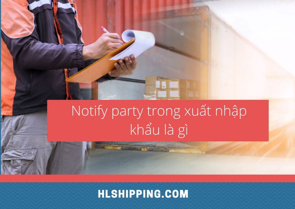 Notify party trong xuất nhập khẩu là gì - HL Shipping