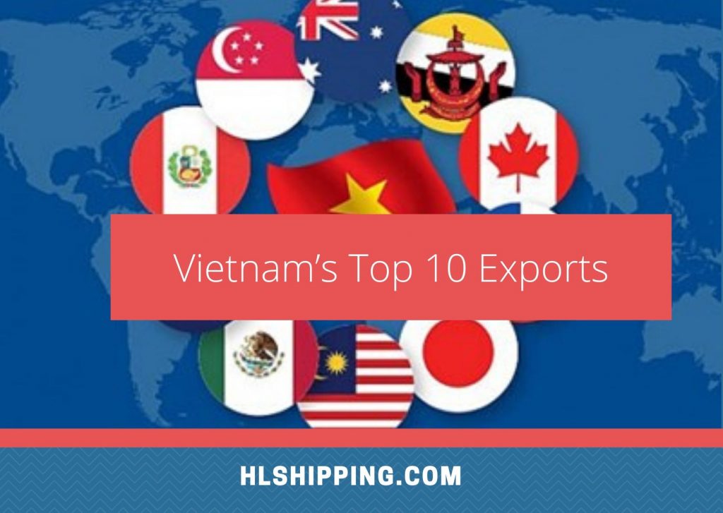 Vietnam’s Top 10 Exports - HL Shipping