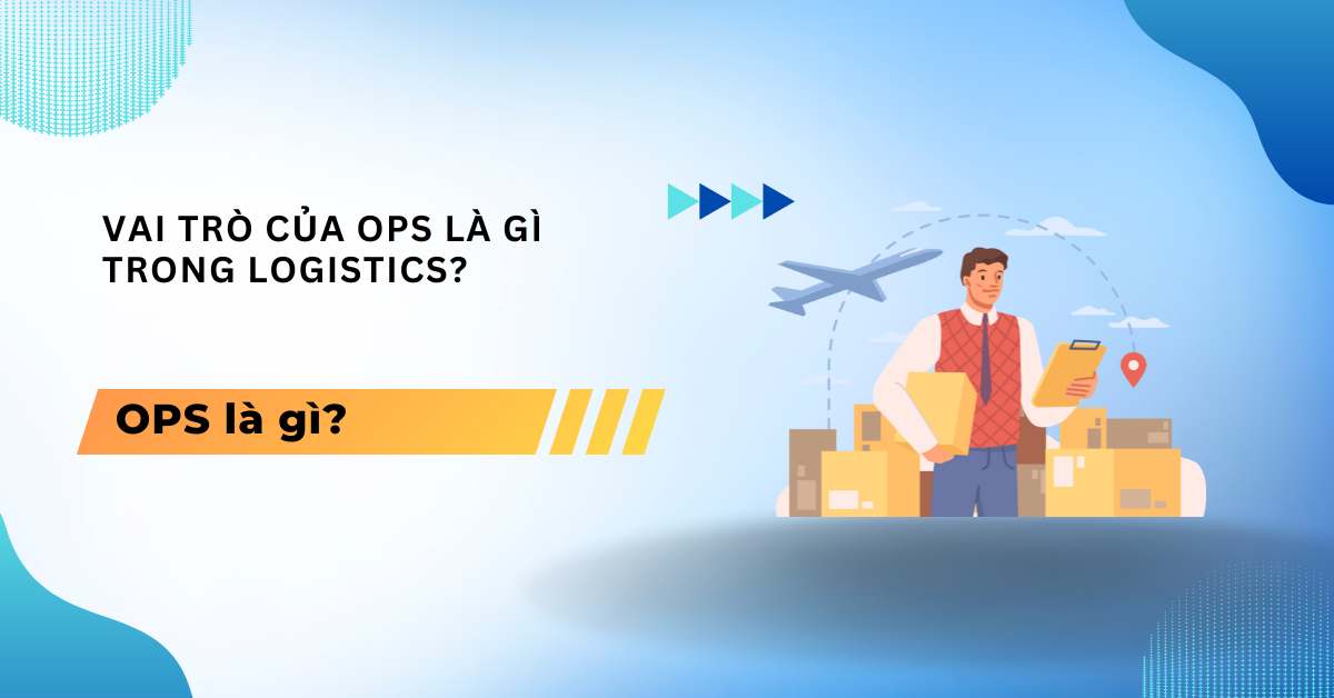 OPS là gì? Vai trò của OPS là gì trong logistics? - HL Shipping