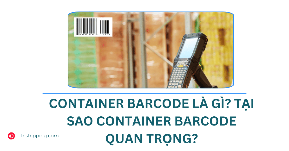 Container Barcode là gì? Tại sao Container Barcode quan trọng? - HL ...