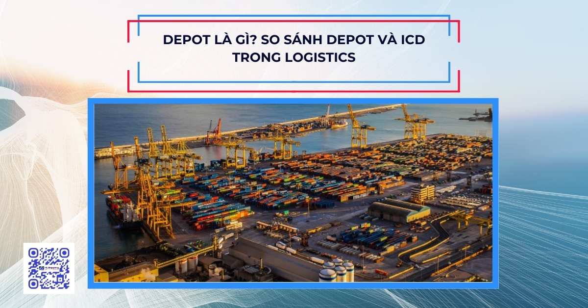 Depot là gì? So sánh Depot và ICD trong Logistics - HL Shipping