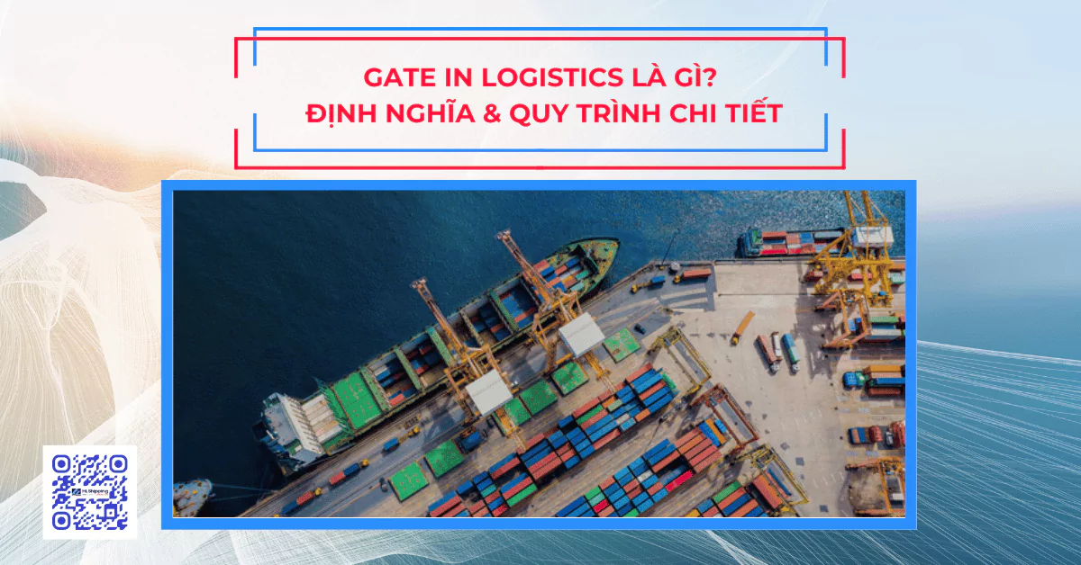 Gate In Logistics là gì? Định nghĩa & Quy trình chi tiết - HL Shipping