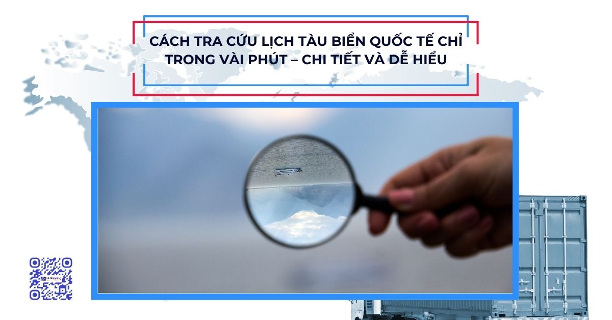 Cách tra cứu lịch tàu biển quốc tế chỉ trong vài phút – Chi tiết và dễ ...