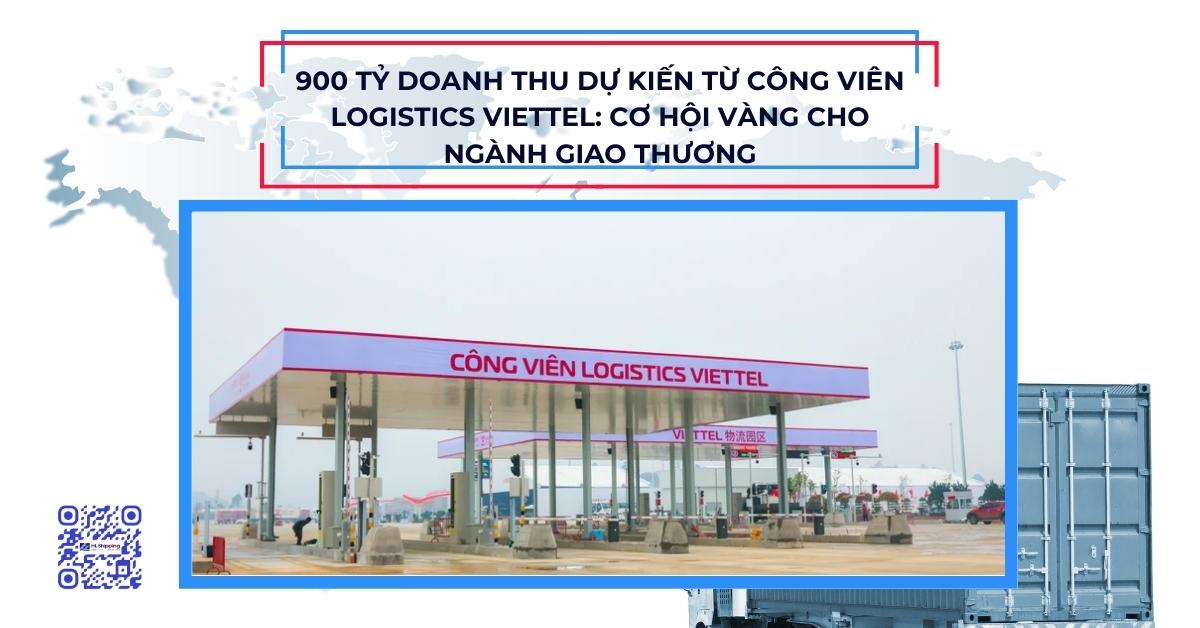 900 Tỷ Doanh Thu Dự Kiến Từ Công Viên Logistics Viettel: Cơ Hội Vàng ...