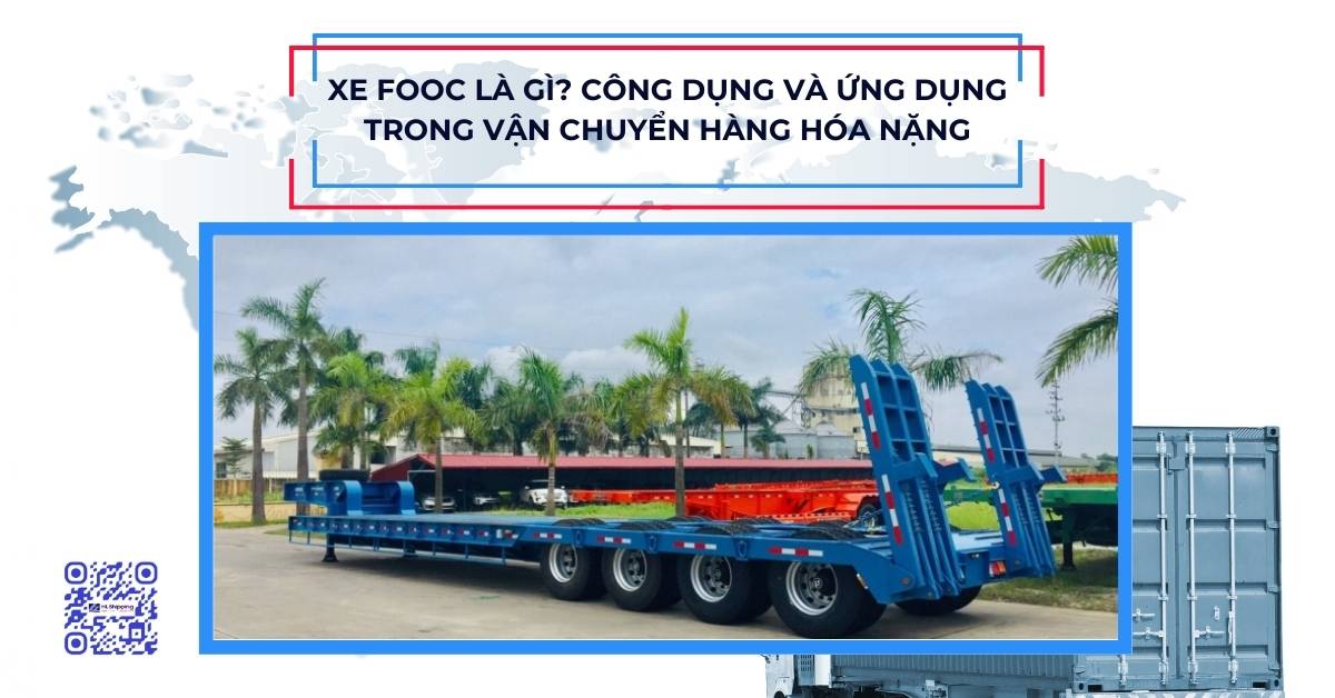 Xe fooc là gì? Công dụng và ứng dụng trong vận chuyển hàng hóa nặng ...