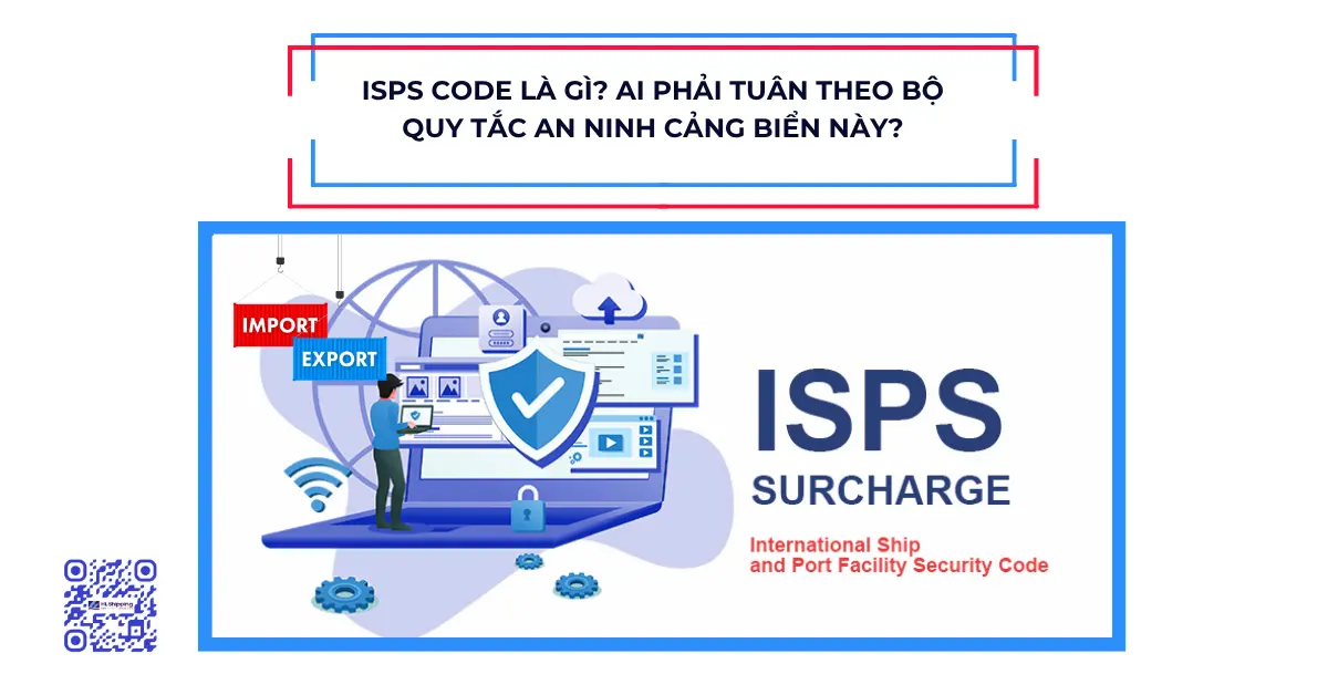 ISPS Code là gì? Ai phải tuân theo bộ quy tắc an ninh cảng biển này? - HL Shipping