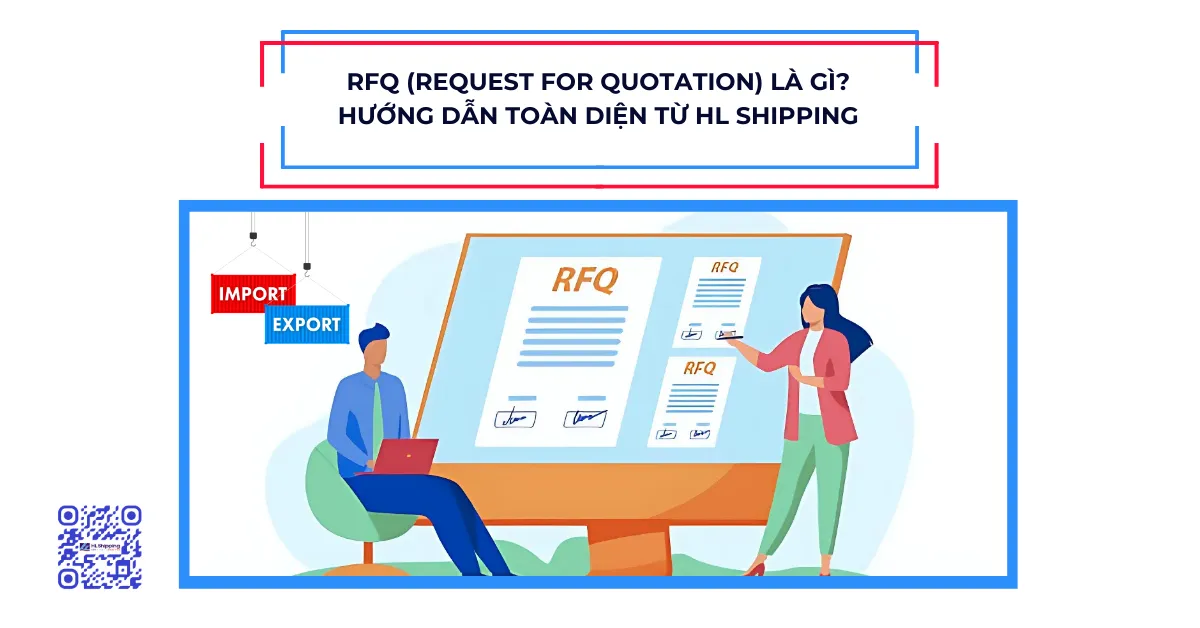 RFQ (Request for Quotation) Là Gì? Hướng Dẫn Toàn Diện Từ HL Shipping ...