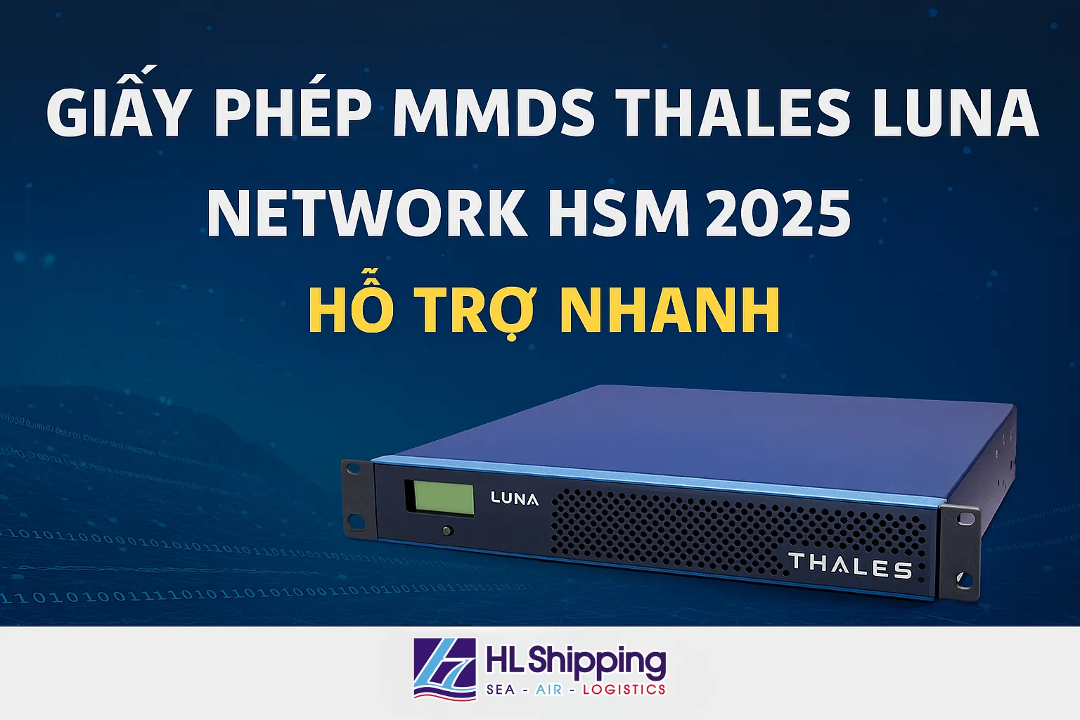 Giấy Phép MMDS Thales Luna Network HSM 2025 | Hỗ Trợ Nhanh - HL Shipping